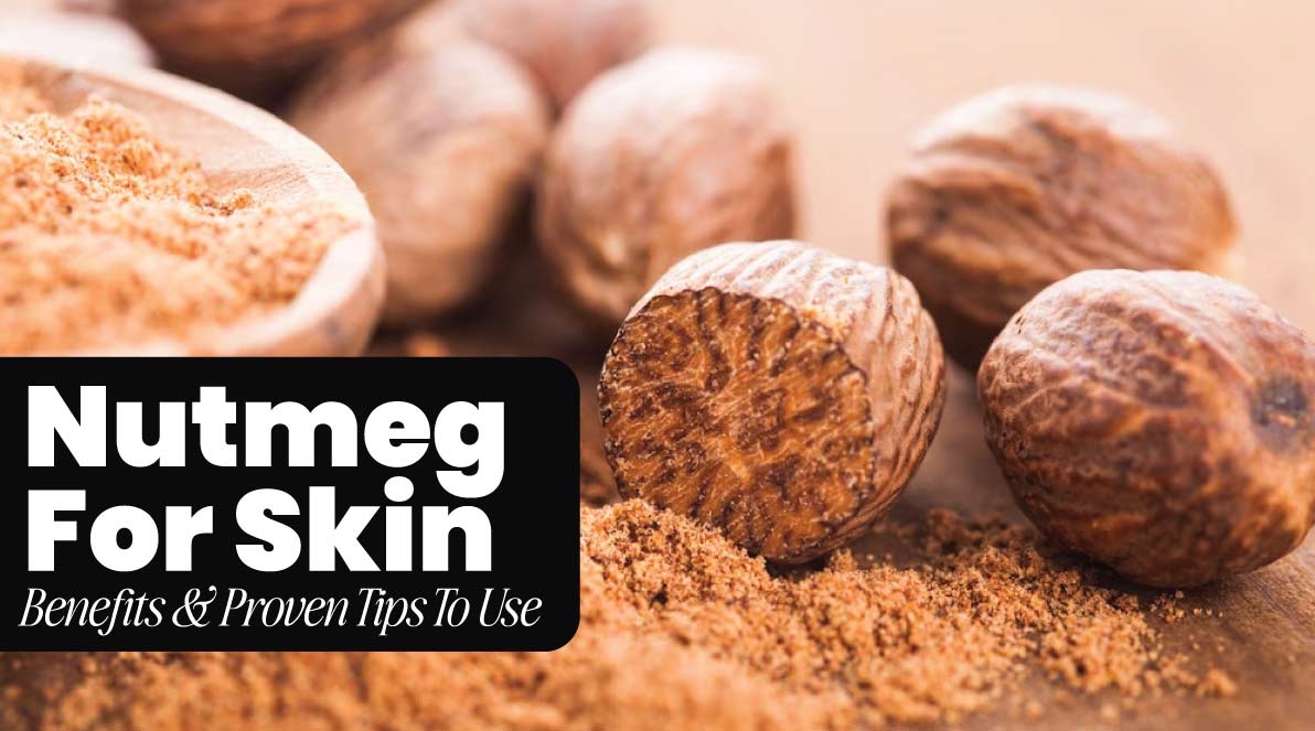 6 Natural Nutmeg For Skin Benefits | ToneOpCare